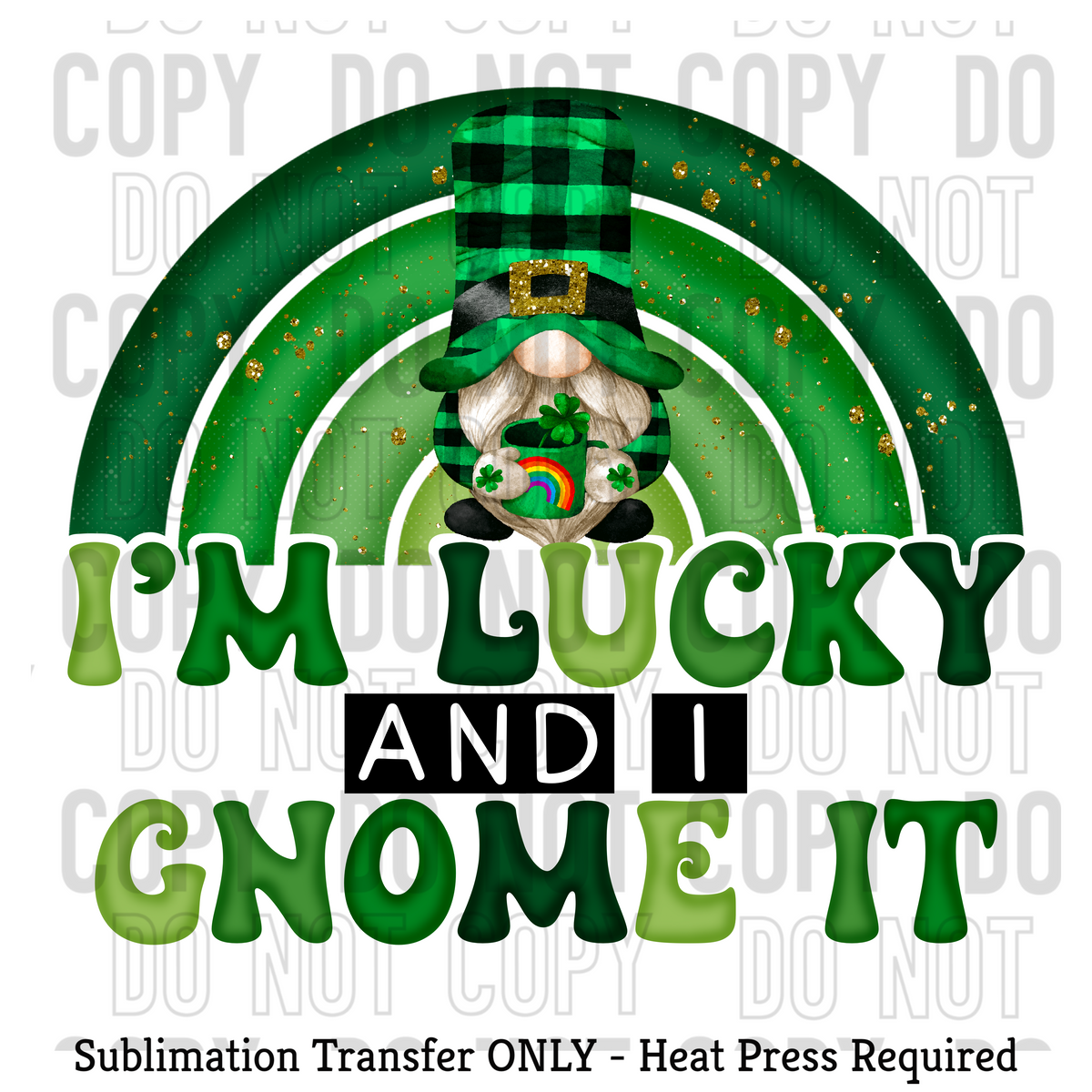 I'm lucky and I gnome it Sublimation Transfer – Rusty Rocker